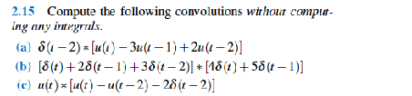 Solved 2.15 ﻿Compute the following convolutions without | Chegg.com