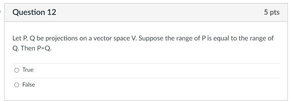 Solved Let P,Q be projections on a vector space V. Suppose | Chegg.com