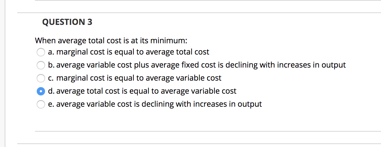 Solved QUESTION 3 When average total cost is at its minimum: | Chegg.com