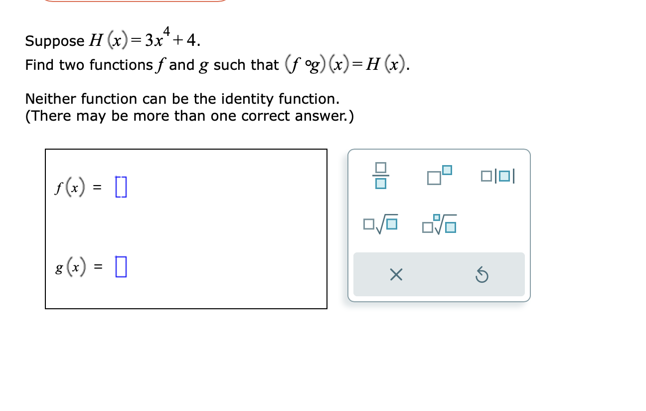 Solved Suppose H(x)=3x4+4 Find two functions f and g such | Chegg.com