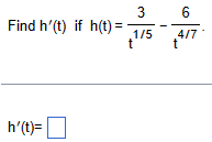 Solved Find h′(t) if h(t)=t5/66−t1/55 h′(t)=Find h′(t) if | Chegg.com