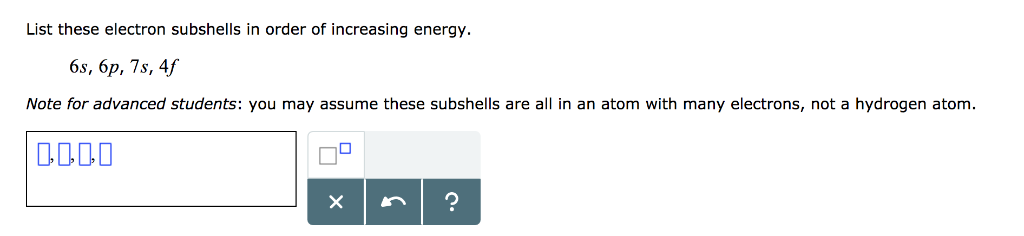Solved List these electron subshells in order of increasing | Chegg.com
