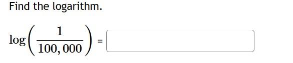 Solved Find the logarithm. log(100,0001)= | Chegg.com