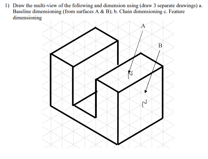 Solved Draw the multi-view of the following and dimension | Chegg.com Solved Draw the multi-view of the following and dimension | Chegg.com