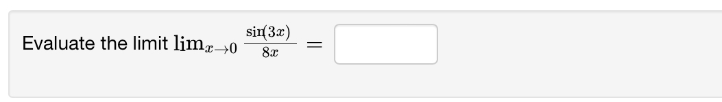 Solved Evaluate the limit limx→0sin(3x)8x= | Chegg.com