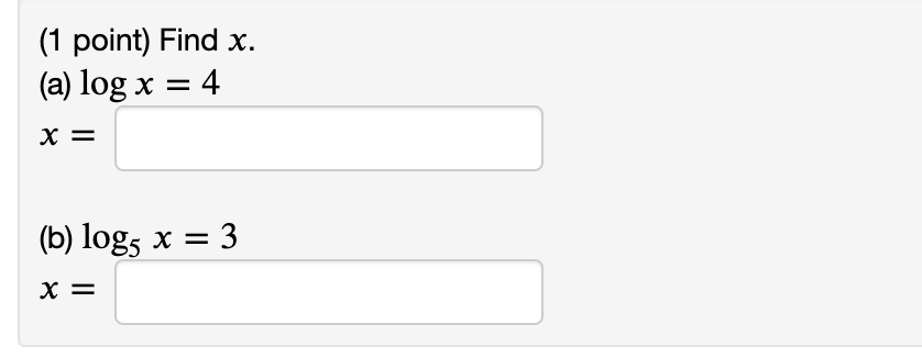 Solved (1 point) Find x. (a) log x = 4 X = (b) log5 x = 3 X | Chegg.com