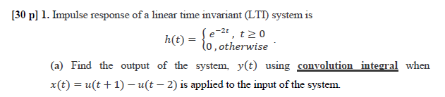 Solved [30 p] 1. Impulse response of a linear time invariant | Chegg.com