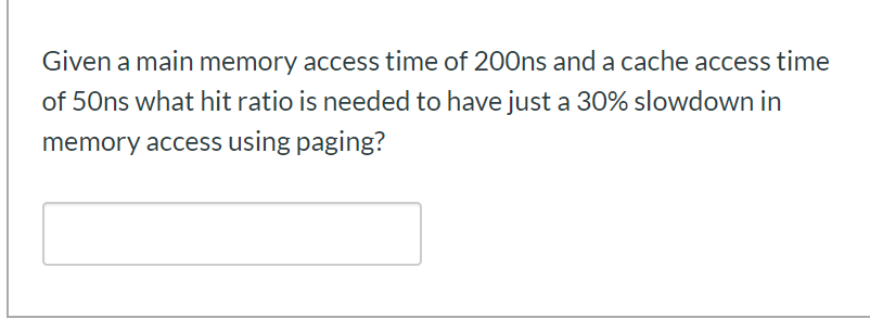 Solved Given a main memory access time of 200ns and a cache | Chegg.com