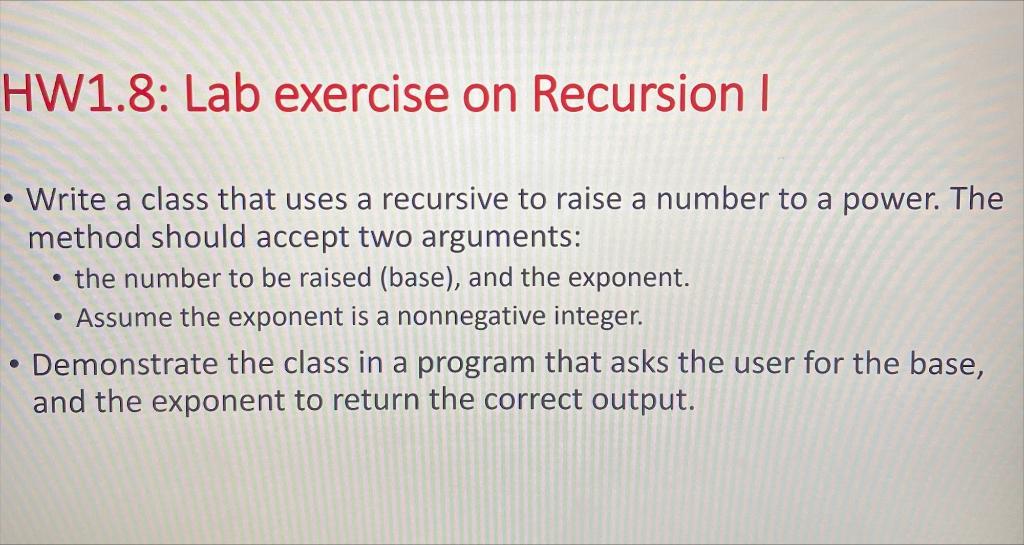 Solved HW1.8: Lab exercise on Recursion I - Write a class | Chegg.com