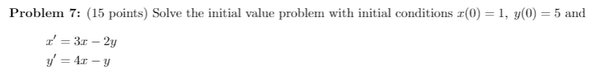 Solved Problem 7: (15 points) Solve the initial value | Chegg.com Solved Problem 7: (15 points) Solve the initial value | Chegg.com