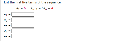 Solved List the first five terms of the sequence. a1 = 6, | Chegg.com