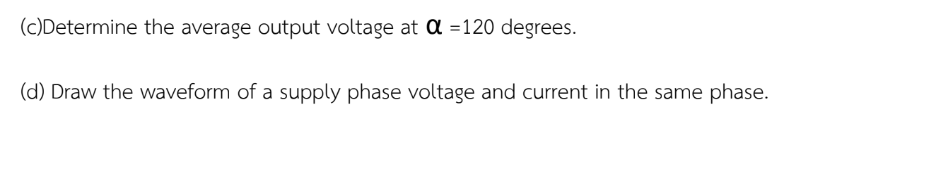 Solved (c)Determine the average output voltage at α=120 | Chegg.com