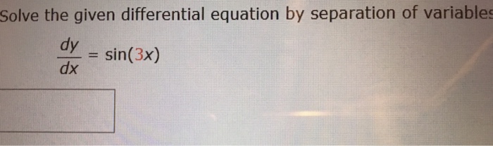 Solved Solve the given differential equation by separation | Chegg.com