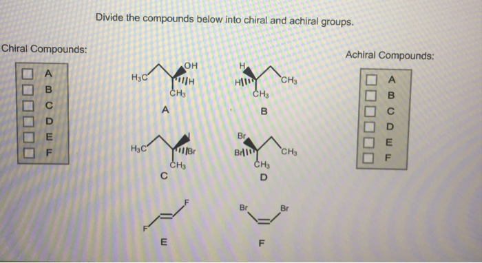 Solved Divide the compounds below into chiral and achiral | Chegg.com