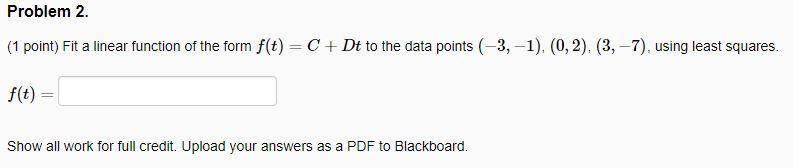 Solved Problem 2. (1 point) Fit a linear function of the | Chegg.com