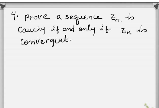 Solved 4. prove a sequence Zn. is Cauchy it and only it an | Chegg.com