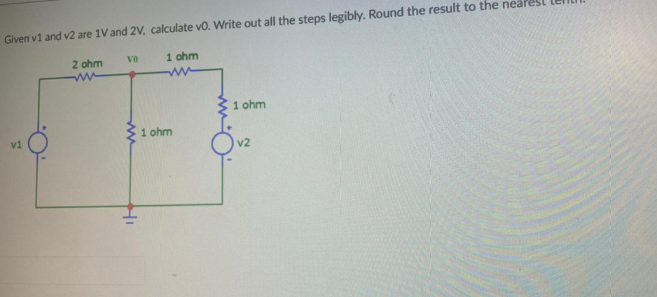 Solved Given v1 and v2 are 1V and 2V, calculate vo. Write | Chegg.com
