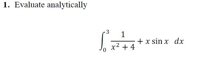Solved 1. Evaluate analytically 3 1 + x sin x dx x2 (2 + 4 0 | Chegg.com
