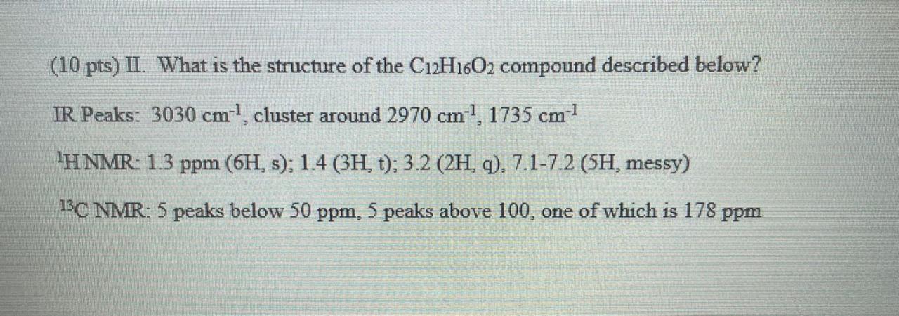 Solved (10 pts) II. What is the structure of the C12H16O2 | Chegg.com