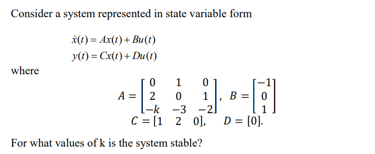 Solved Consider a system represented in state variable form | Chegg.com