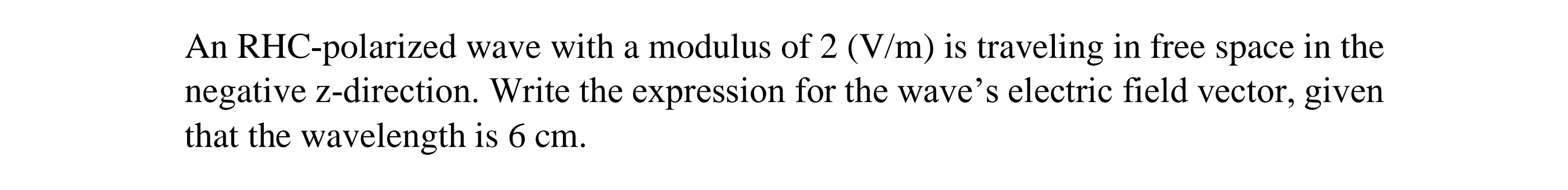 Solved An RHC-polarized wave with a modulus of 2( V/m) is | Chegg.com