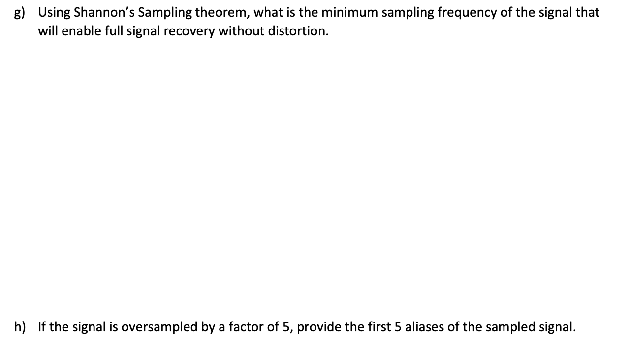 Solved g) Using Shannon's Sampling theorem, what is the | Chegg.com