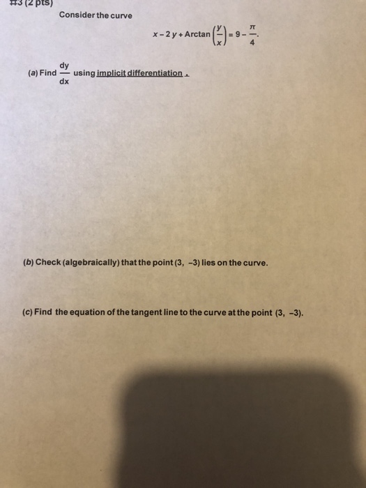 Solved 3 ( 2 pts ) Consider the curve x-2y+Arctan(,)-94 dy | Chegg.com