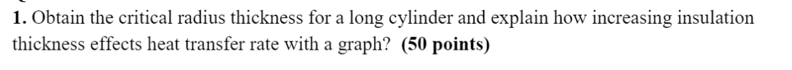 Solved 1. Obtain the critical radius thickness for a long | Chegg.com