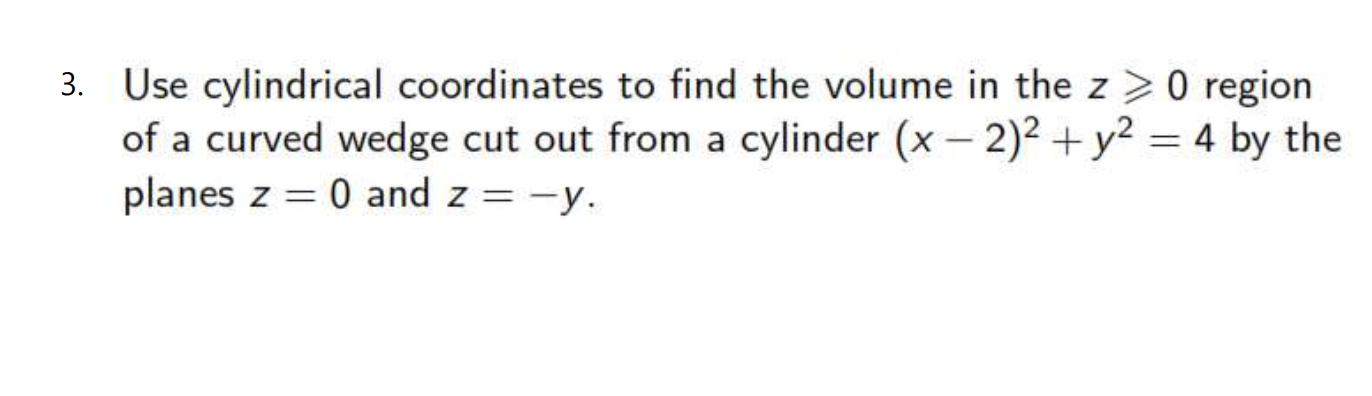 Solved 3. Use cylindrical coordinates to find the volume in | Chegg.com