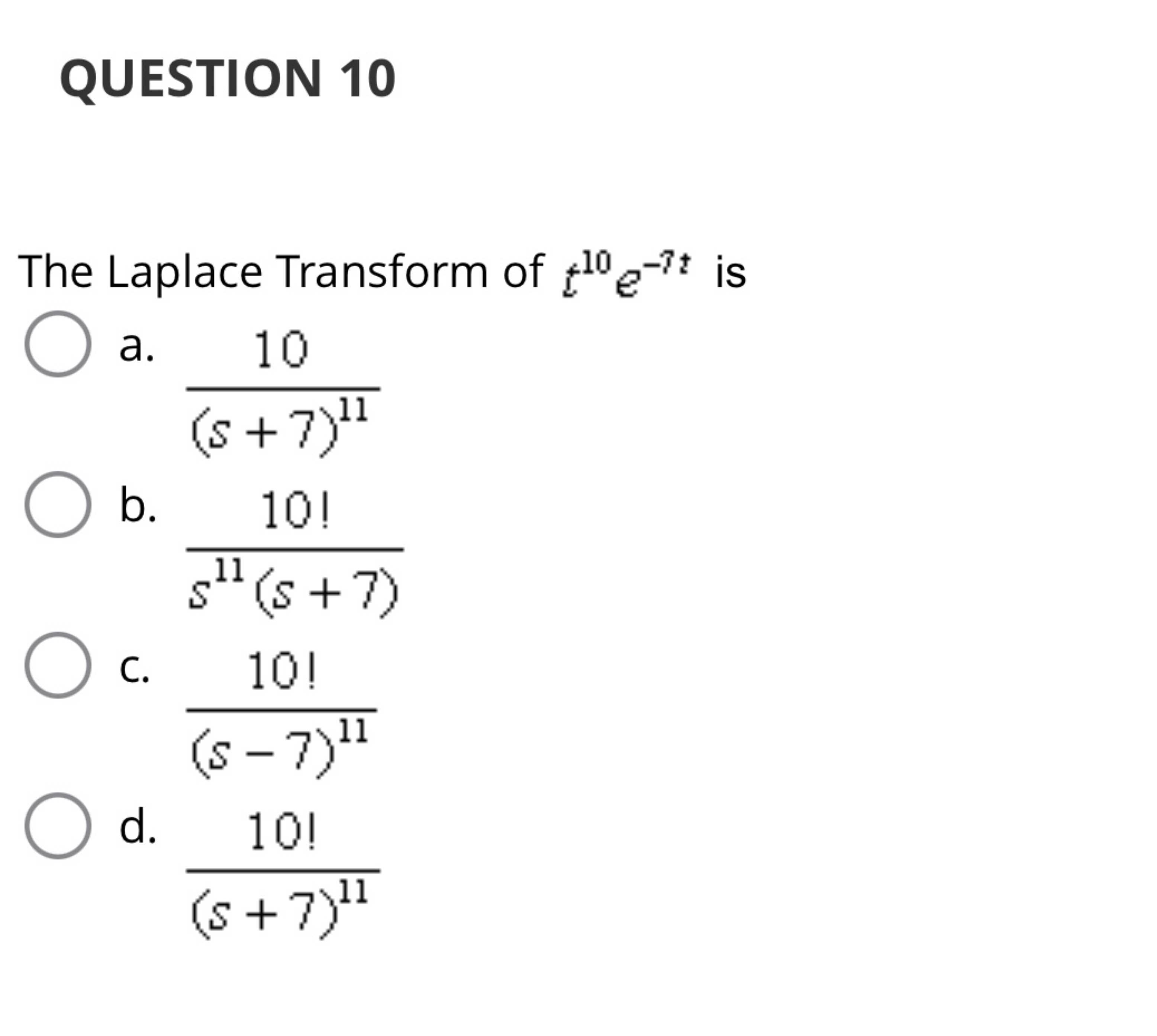 Solved QUESTION 10The Laplace Transform of t10e-7t | Chegg.com