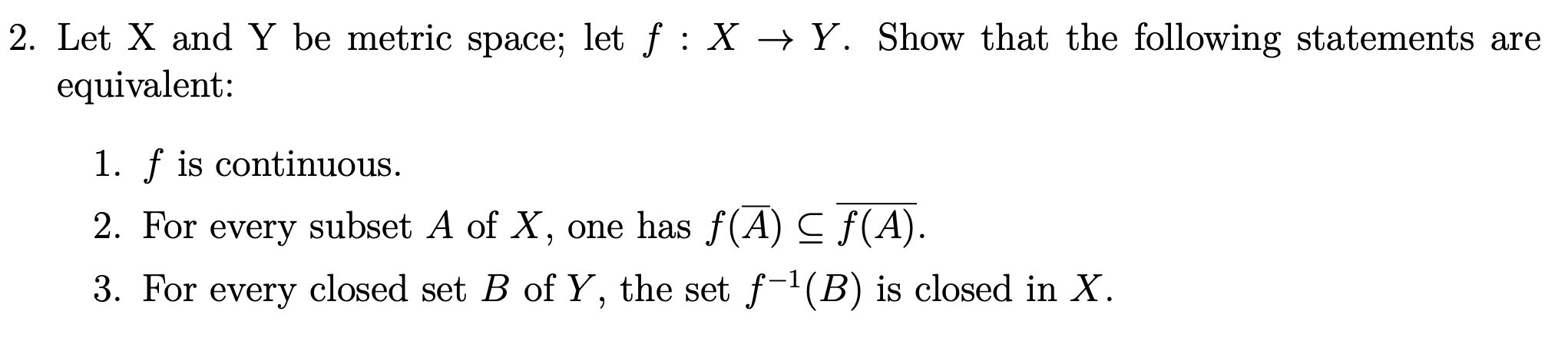 Solved Let x and Y be metric space; let f:x→Y. Show that | Chegg.com Solved Let x and Y be metric space; let f:x→Y. Show that | Chegg.com