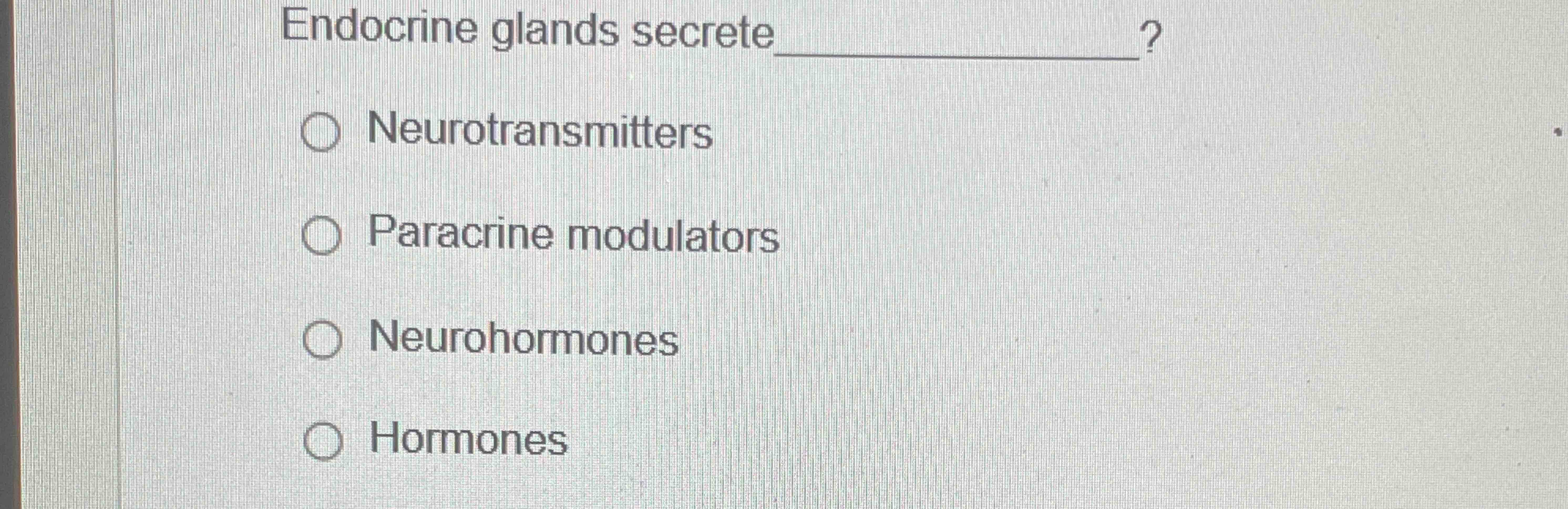 Solved Endocrine glands secrete?NeurotransmittersParacrine | Chegg.com