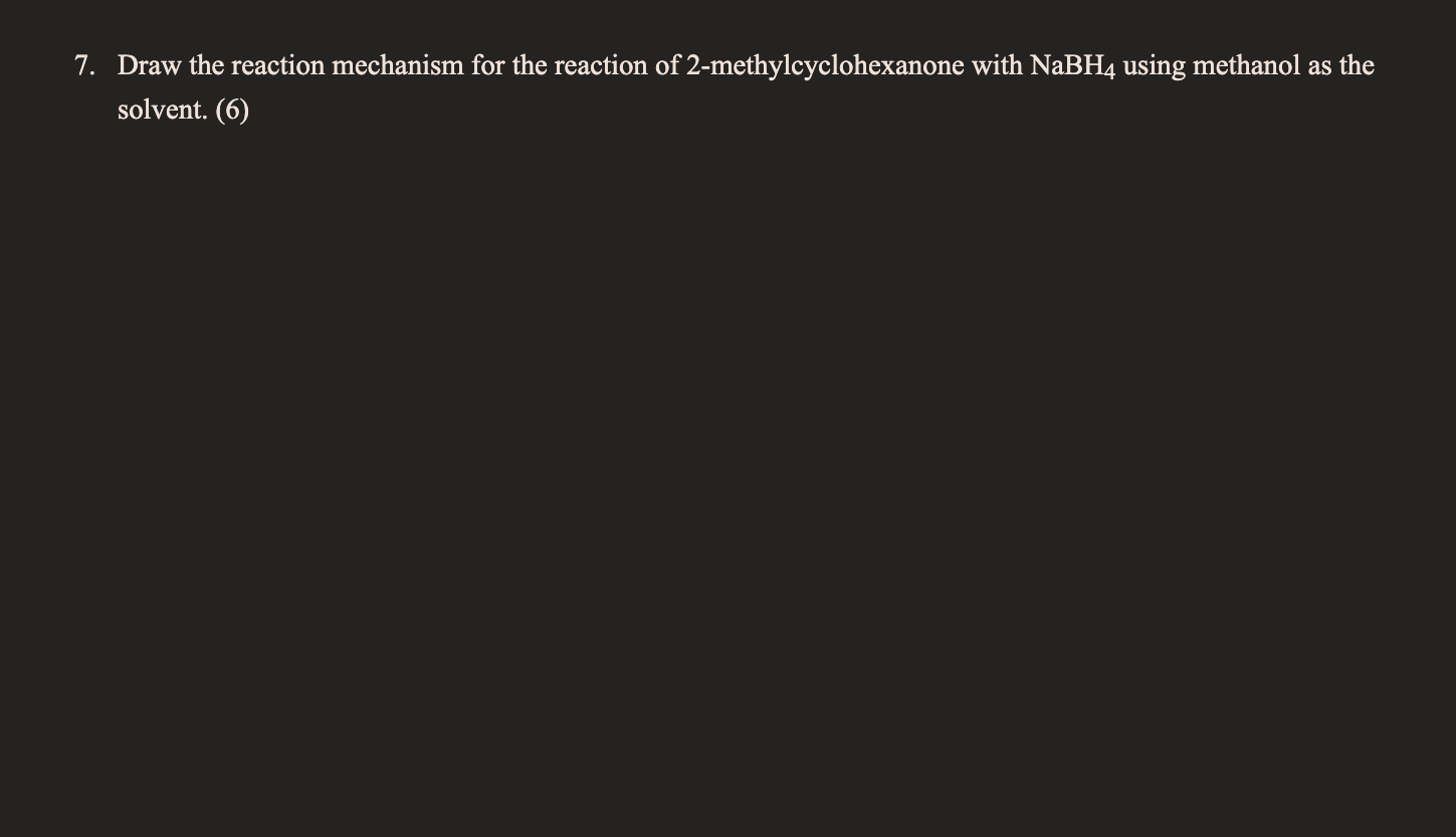 Solved 7. Draw the reaction mechanism for the reaction of | Chegg.com
