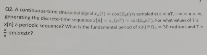 Solved Q2. A continuous-time sinusoidal signal xa(t) = | Chegg.com