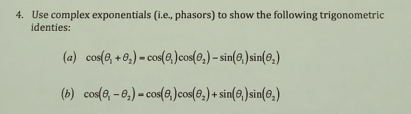 Solved 4. Use complex exponentials (i.e, phasors) to show | Chegg.com