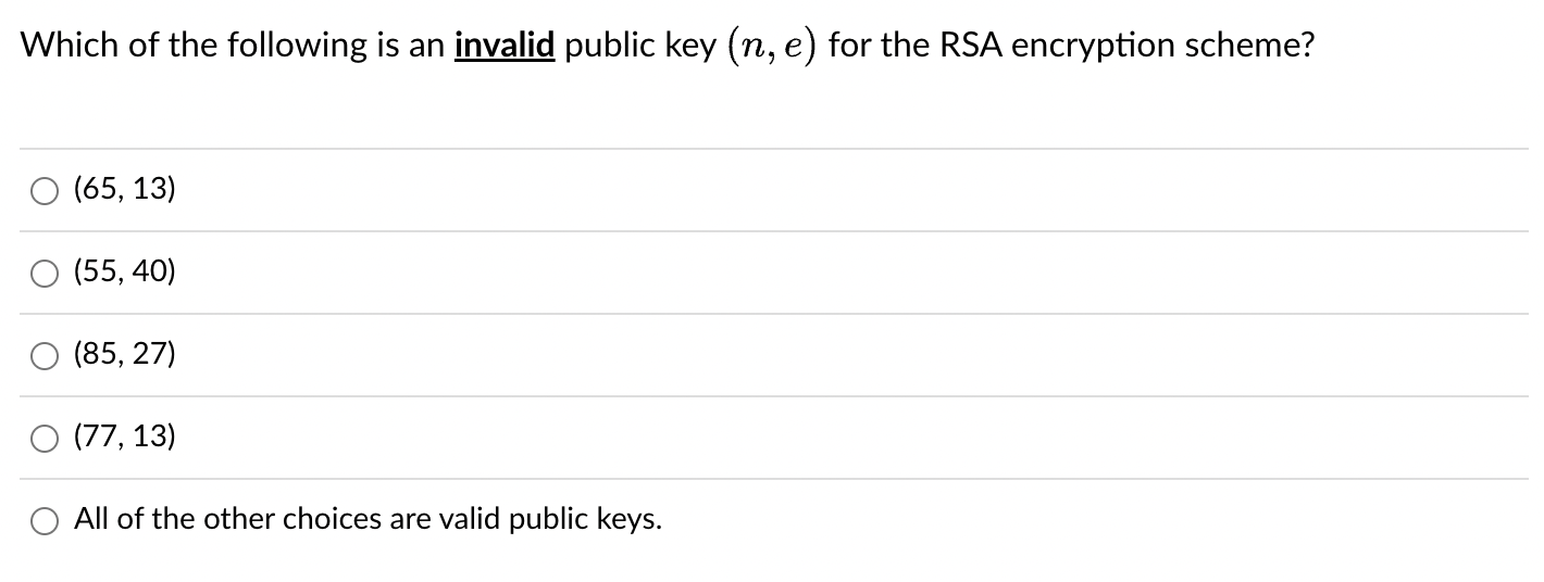 Solved Which of the following is an invalid public key (n,e) | Chegg.com