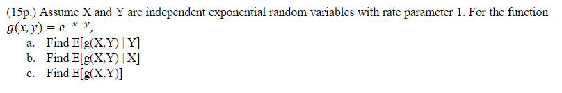Solved (15p.) ﻿Assume X and Y ﻿are independent exponential | Chegg.com