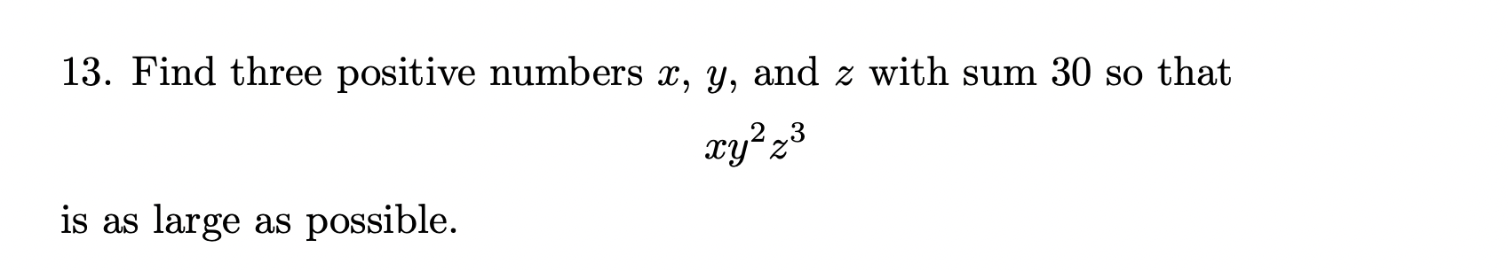 Solved Find three positive numbers x,y,z with sum 30 so that | Chegg.com