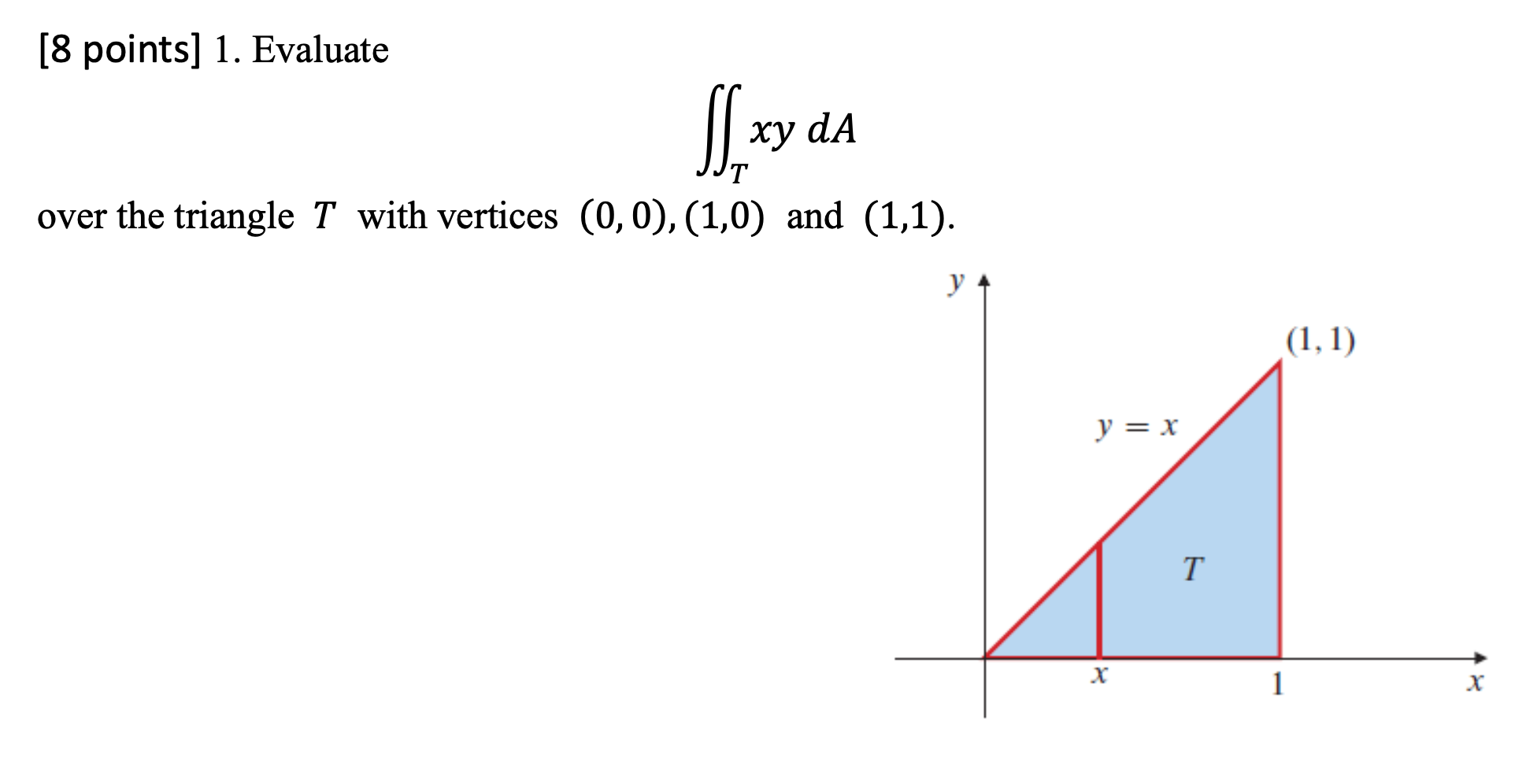 Solved ∬TxydA over the triangle T with vertices (0,0),(1,0) | Chegg.com
