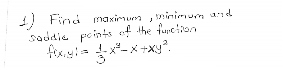 Solved 1) Find maximum , minimum and saddle points of the | Chegg.com