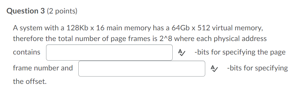 Solved Question 3 (2 points) A system with a 128Kb x 16 main | Chegg.com