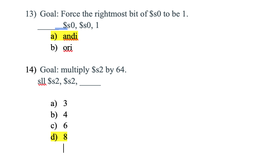 Solved 13) Goal: Force the rightmost bit of $s0 to be 1. | Chegg.com
