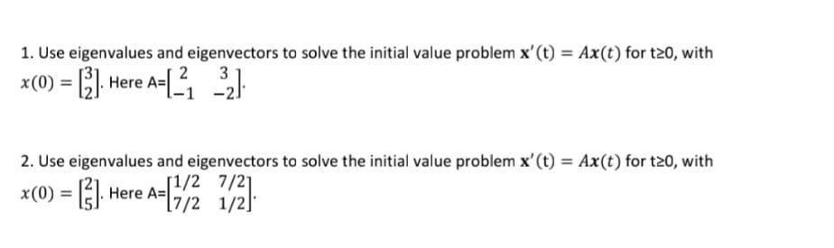 Solved 1. Use eigenvalues and eigenvectors to solve the | Chegg.com