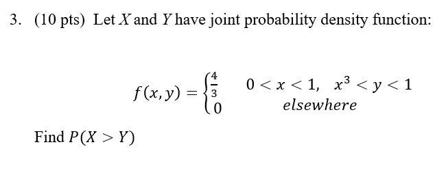 Solved 3. (10 pts) Let X and Y have joint probability | Chegg.com Solved 3. (10 pts) Let X and Y have joint probability | Chegg.com