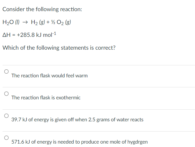 Solved Consider the following reaction: H2O(I)→H2 (g) +1/2O2 | Chegg.com
