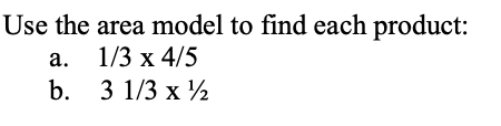 Solved Use the area model to find each product: a. 1/3×4/5 | Chegg.com