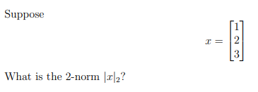 Solved Suppose -- 2 3 What is the 2-norm |2|2? | Chegg.com