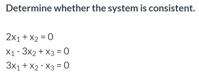 Solved Determine whether the system is consistent. 2x1 + x2 | Chegg.com