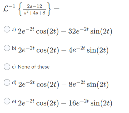 Solved L{ [{} 28-12 32+48+8 a) 2e-2t cos(2t) – 32e-2+ | Chegg.com