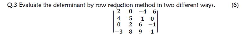 Solved (6) Q.3 Evaluate the determinant by row reduction | Chegg.com